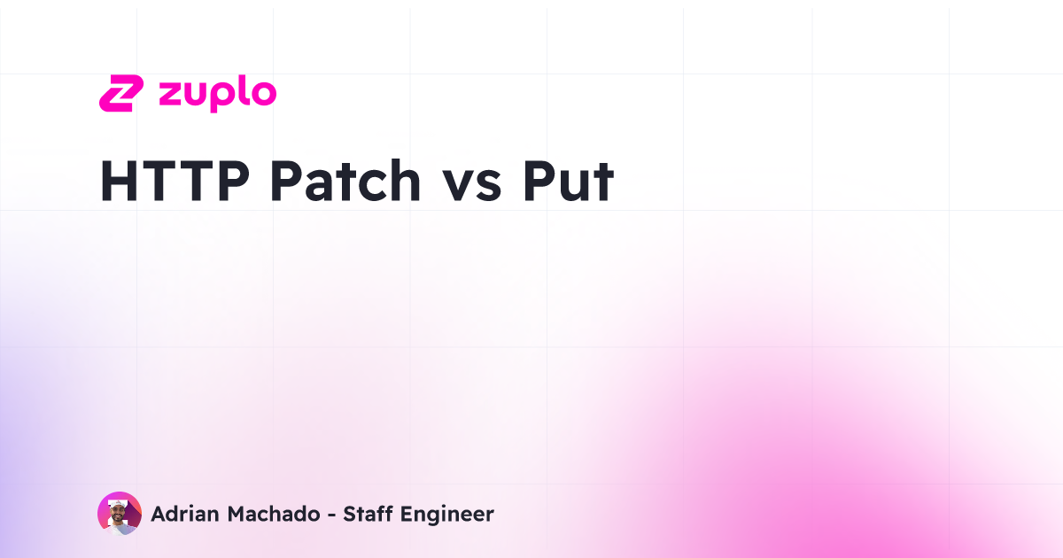 HTTP Patch vs Put: What's the Difference? | Zuplo Learning Center