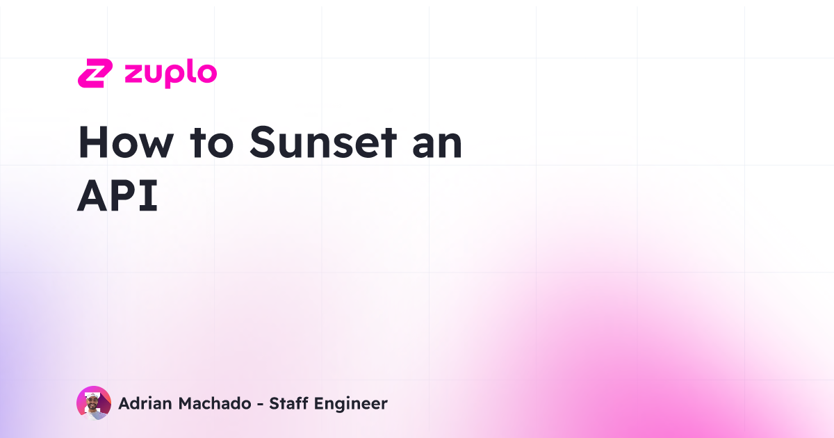 How to Sunset an API | Zuplo Learning Center