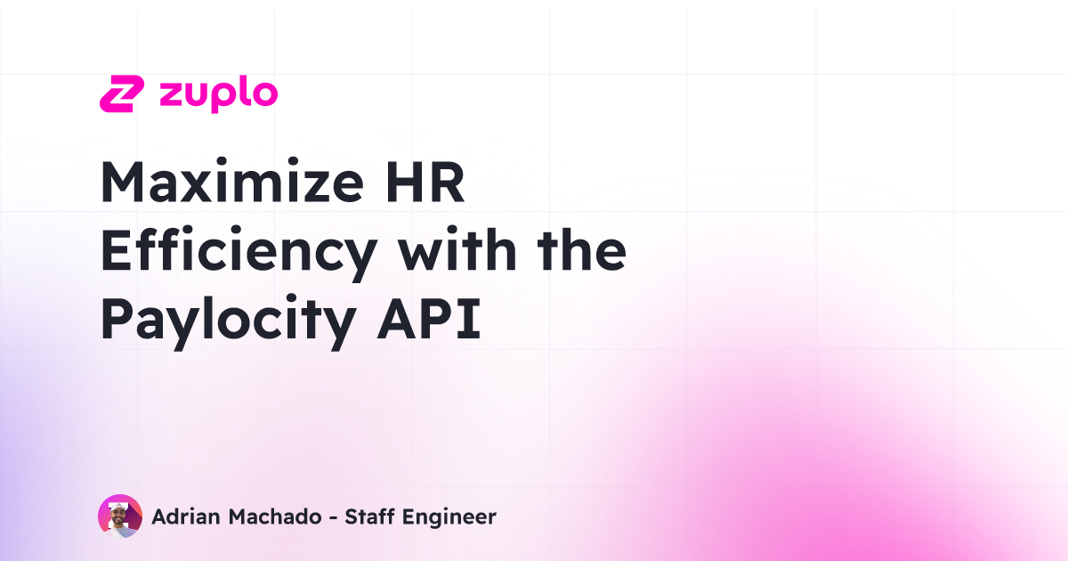 Maximize Hr Efficiency With The Paylocity Api Zuplo Learning Center