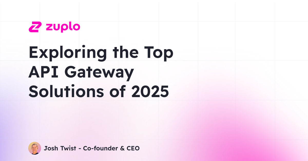 Exploring the Top API Gateway Solutions of 2025 | Zuplo Learning Center