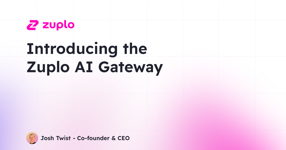 AI Week: Introducing the Zuplo AI Gateway | Zuplo Blog