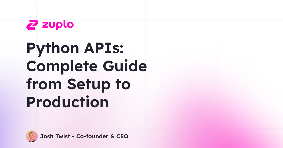 Python Apis Complete Guide From Setup To Production Zuplo Learning Center