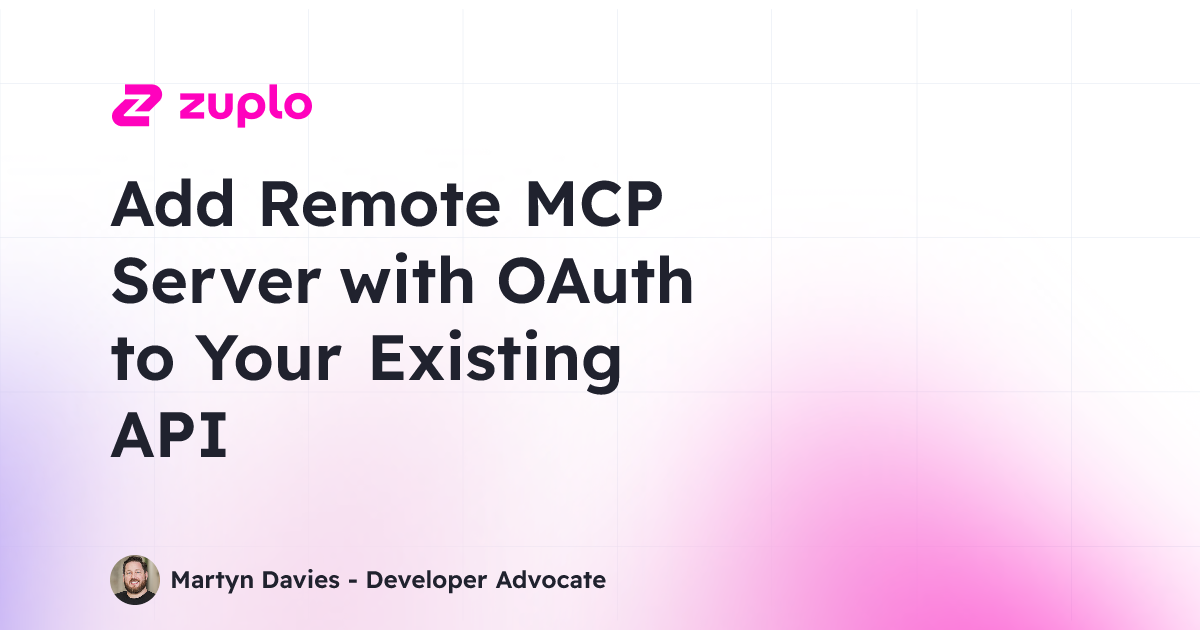 Add Remote MCP Server with OAuth to Your Existing API | Zuplo Blog