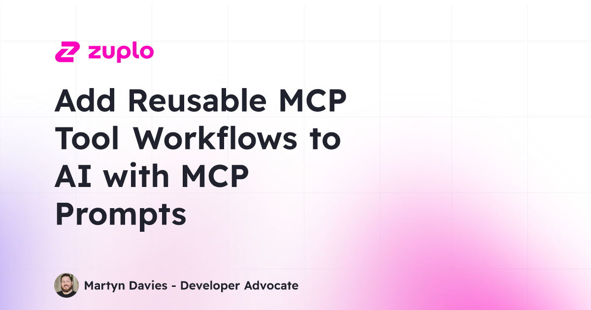 Add Reusable MCP Tool Workflows to AI with MCP Prompts | Zuplo Blog