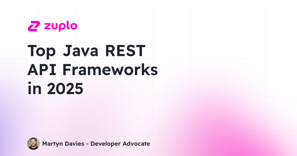 Top Java REST API Frameworks in 2025 | Zuplo Learning Center