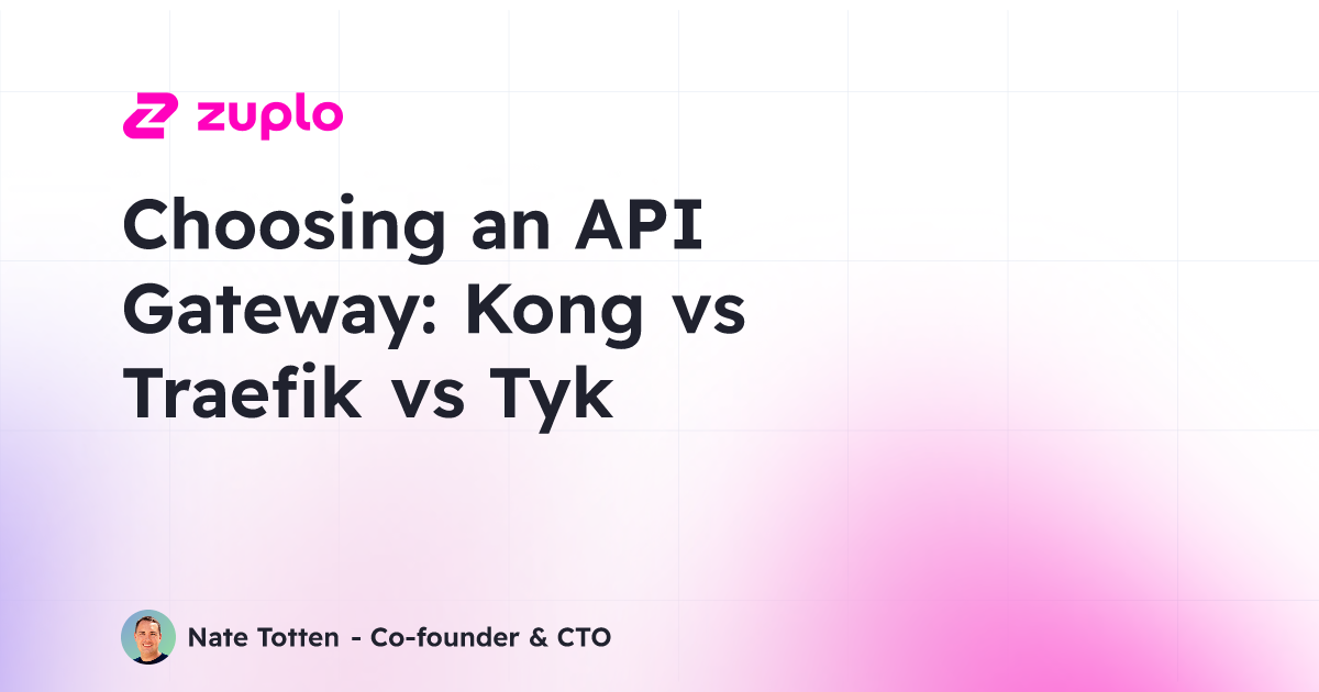 Choosing an API Gateway: Kong vs Traefik vs Tyk | Zuplo Learning Center