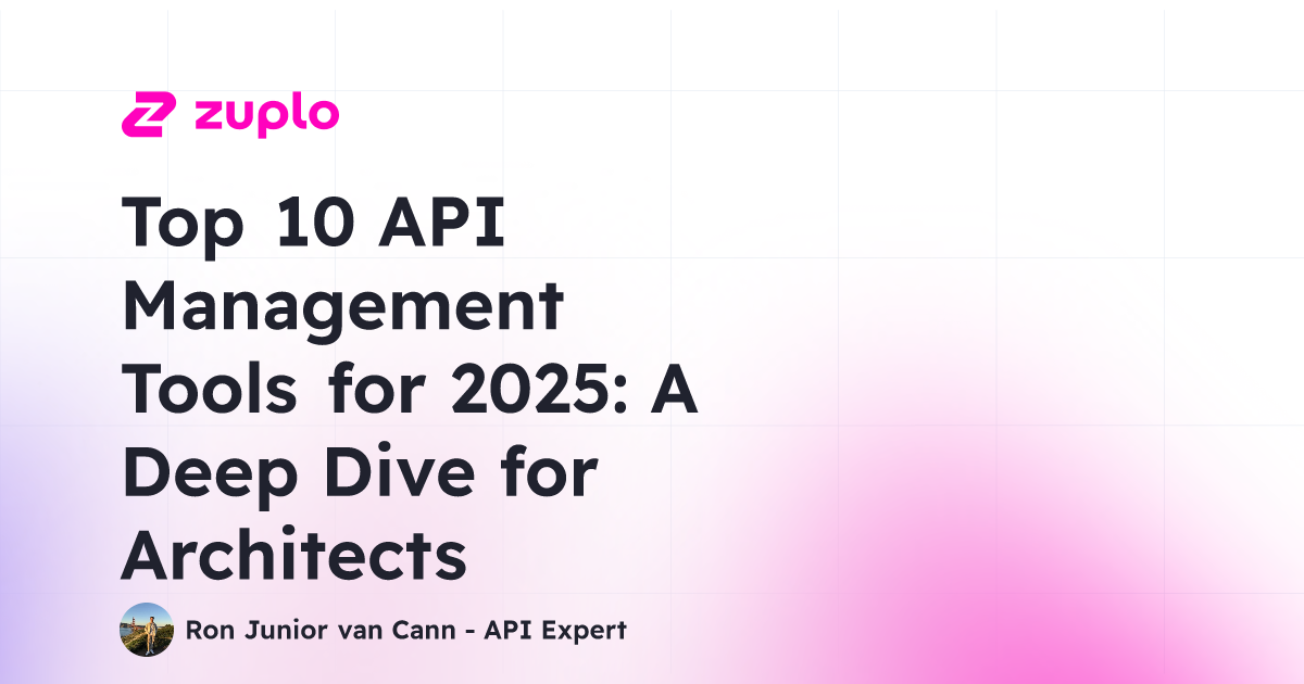 Top 10 API Management Tools for 2025: A Deep Dive for Architects ...