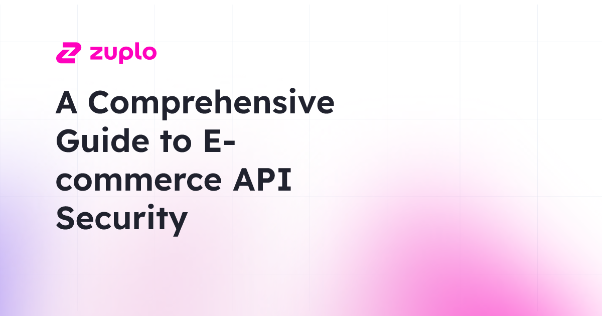 API Security in E-commerce: Securing the Digital Marketplace | Zuplo Learning Center