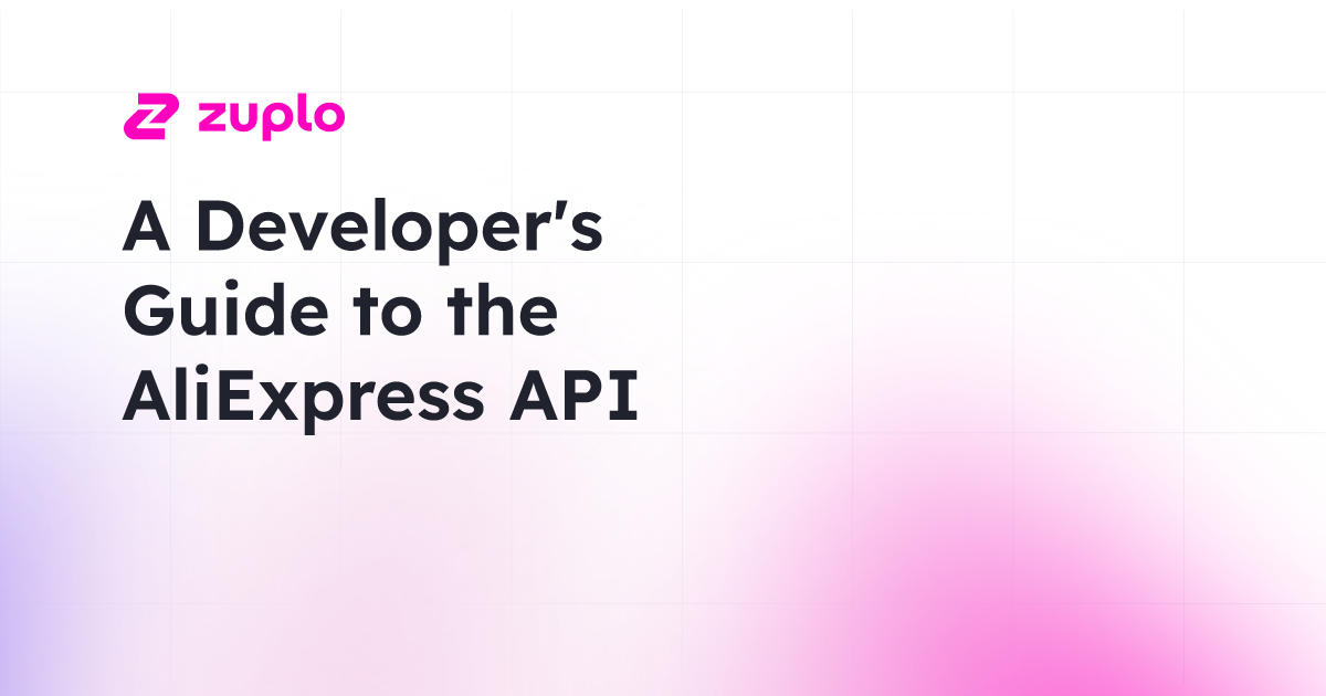 A Developer's Guide to the AliExpress API | Zuplo Learning Center