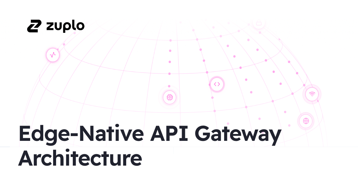 Edge-Native API Gateway Architecture: Benefits, Patterns, and Use Cases ...