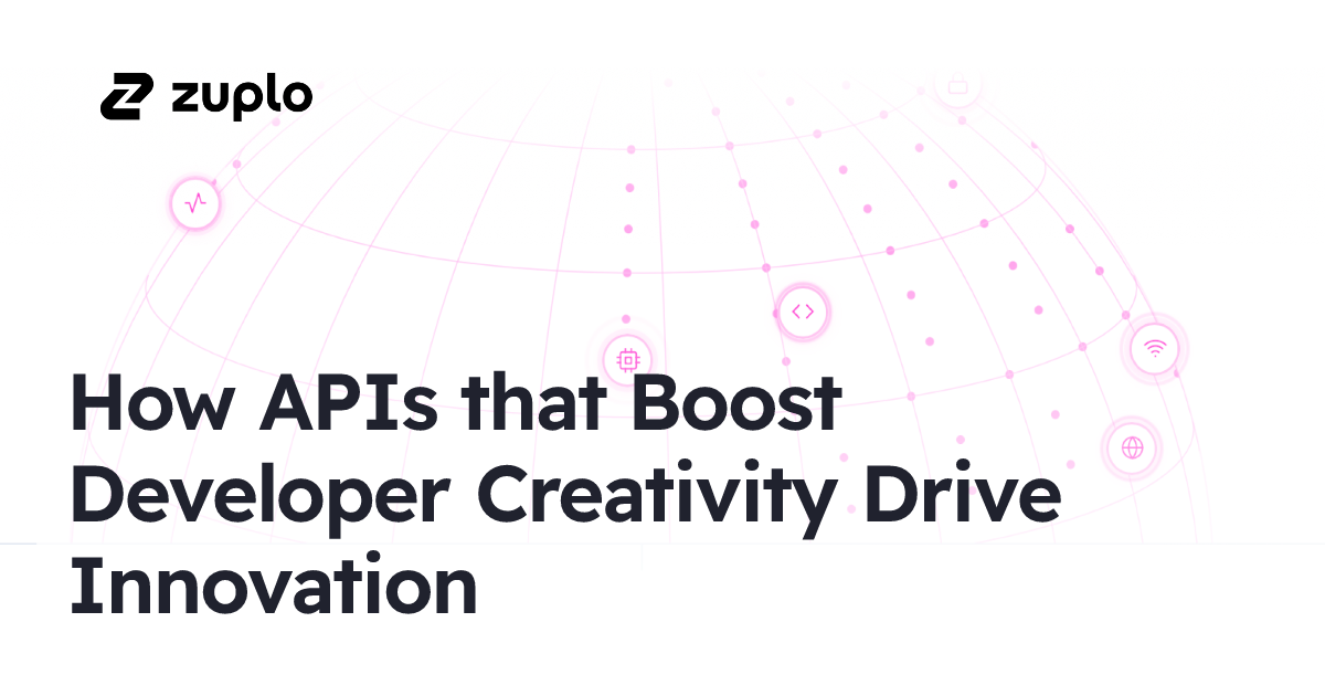 How APIs Can Boost Developer Creativity and Innovation | Zuplo Learning ...