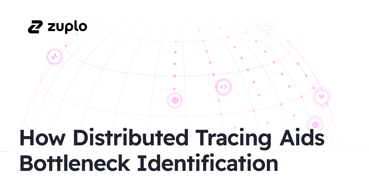 Bottleneck Identification Using Distributed Tracing - Zuplo