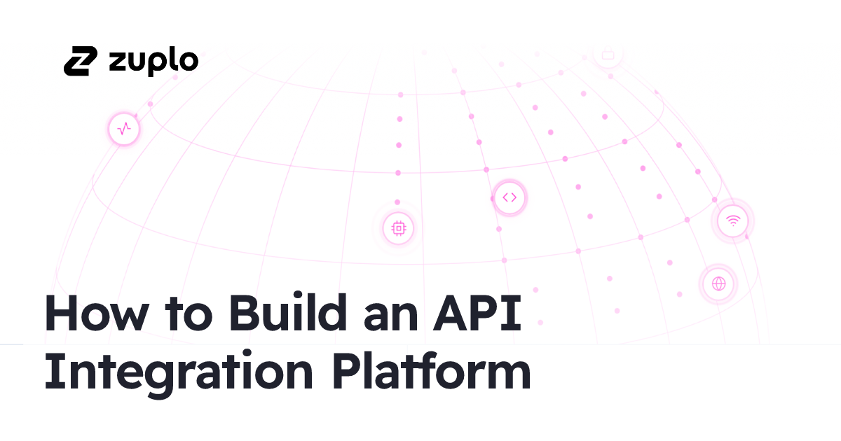 Creating Your Own API Integration Platform - Zuplo