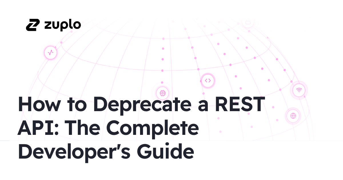 How to Deprecate a REST API: The Complete Developer's Guide - Zuplo