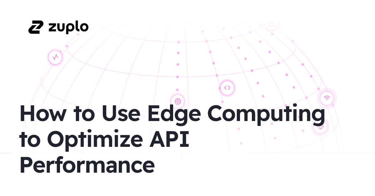 How API Developers Can Use Edge Computing to Optimize API Performance ...