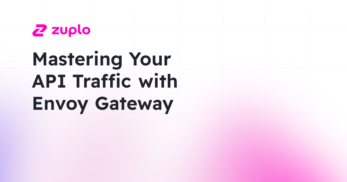 Envoy as Your API Gateway: An Implementation Guide | Zuplo Learning Center