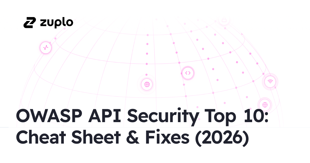 OWASP API Security Top 10: Cheat Sheet & Fixes (2026) - Zuplo