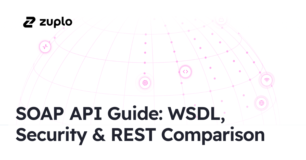 SOAP API Guide: WSDL, XML Messaging, Security, and REST Comparison - Zuplo