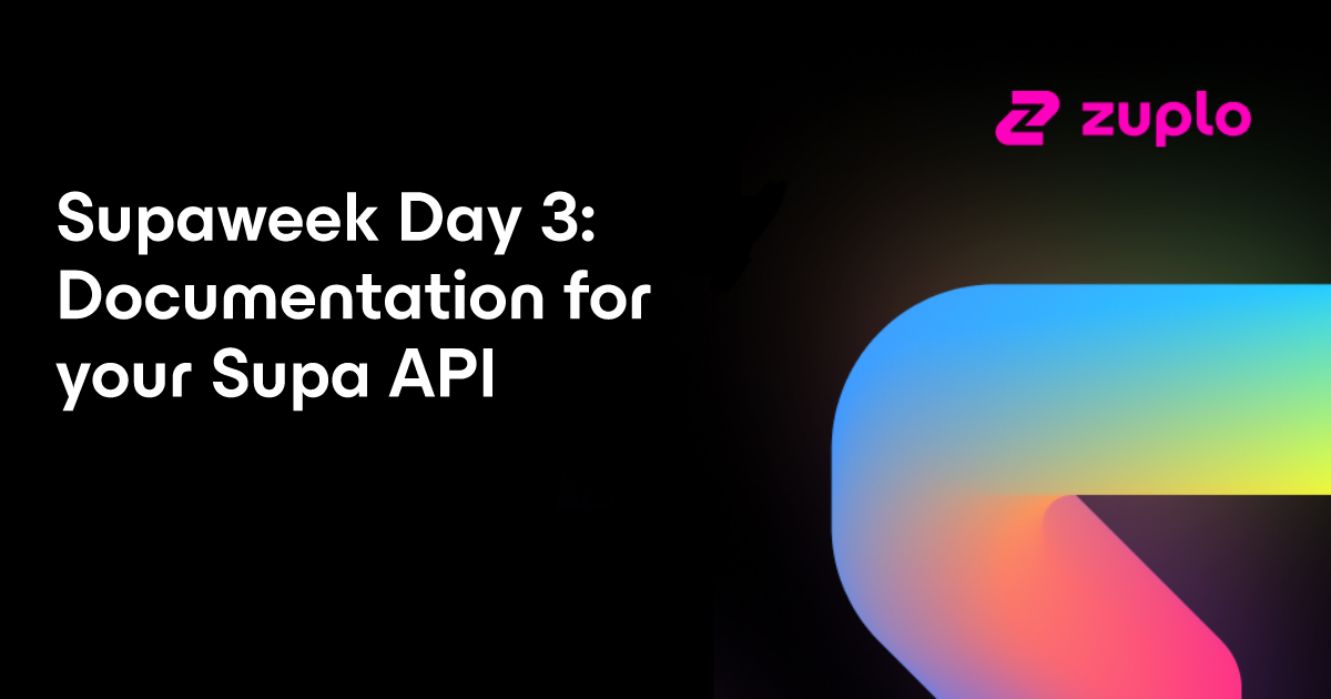 Documentation For Your Supabase Api Supaweek Day 3 Zuplo Blog
