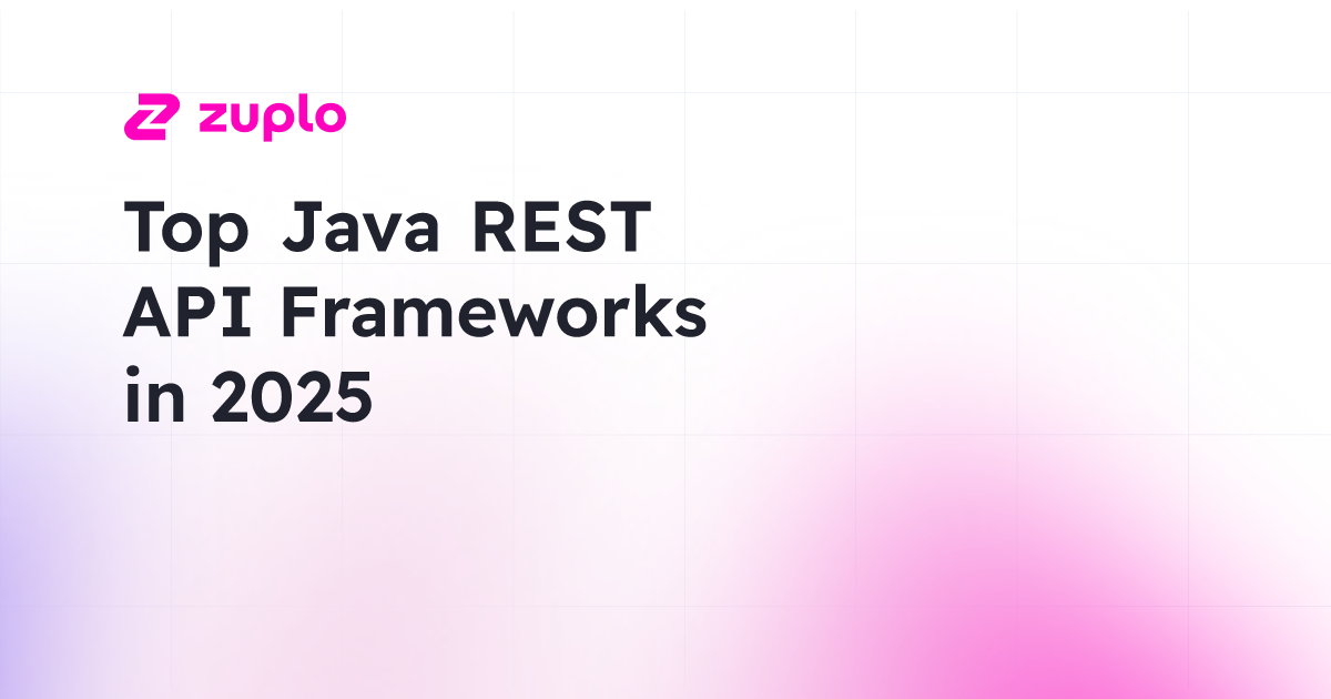 Top Java REST API Frameworks in 2025 | Zuplo Learning Center