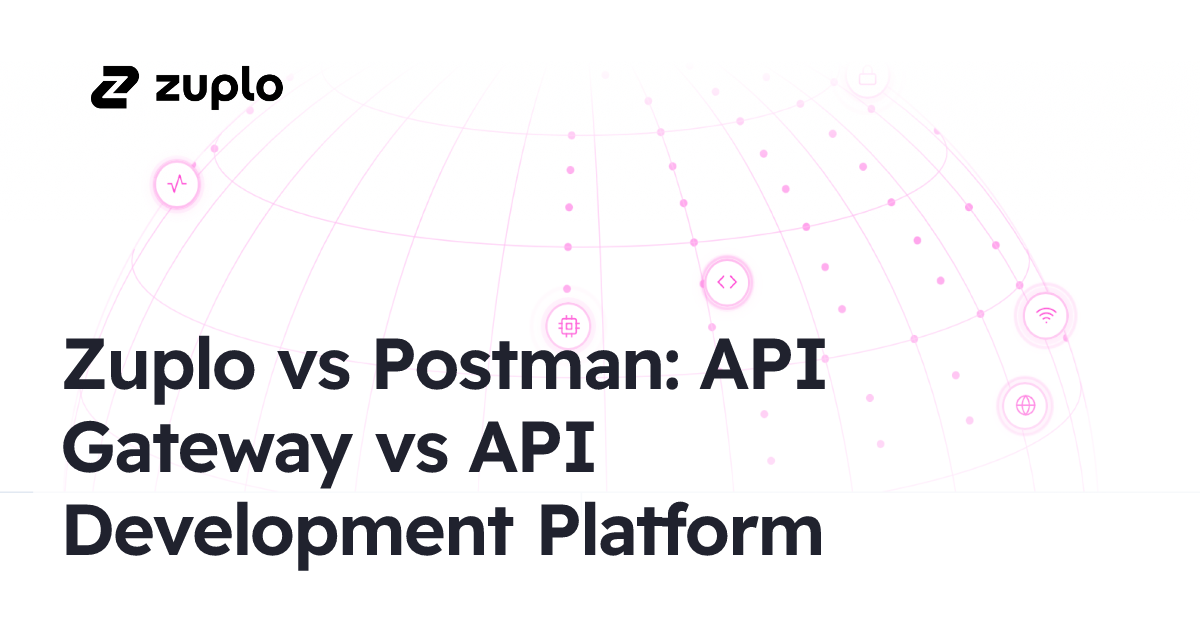 Zuplo vs Postman: API Gateway vs API Development Platform — What's the ...