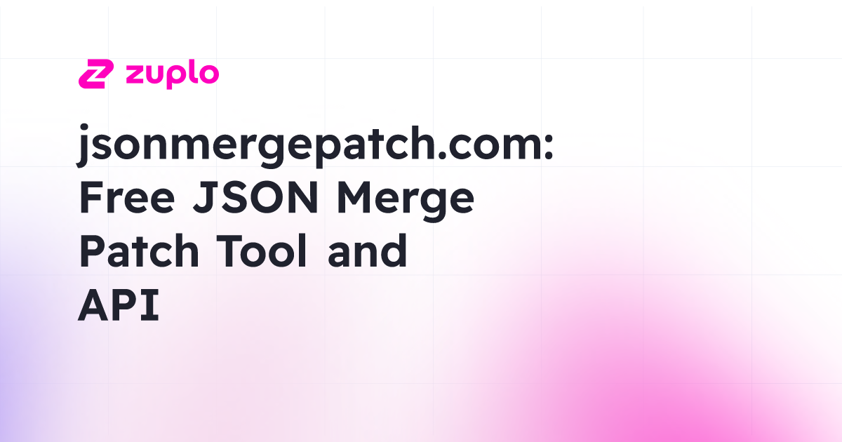 Free Json Merge Patch Tool And Api Zuplo Blog 9323